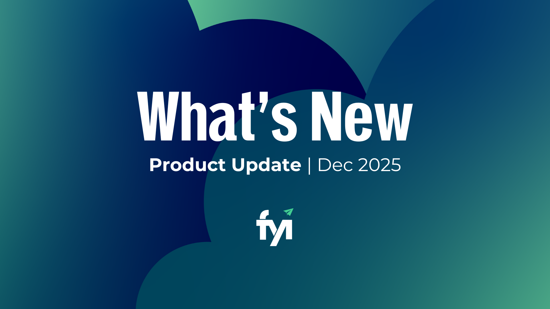 Product Update (December 2025) – FYI